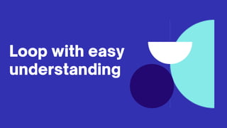 Loop with easy understanding.pptx
