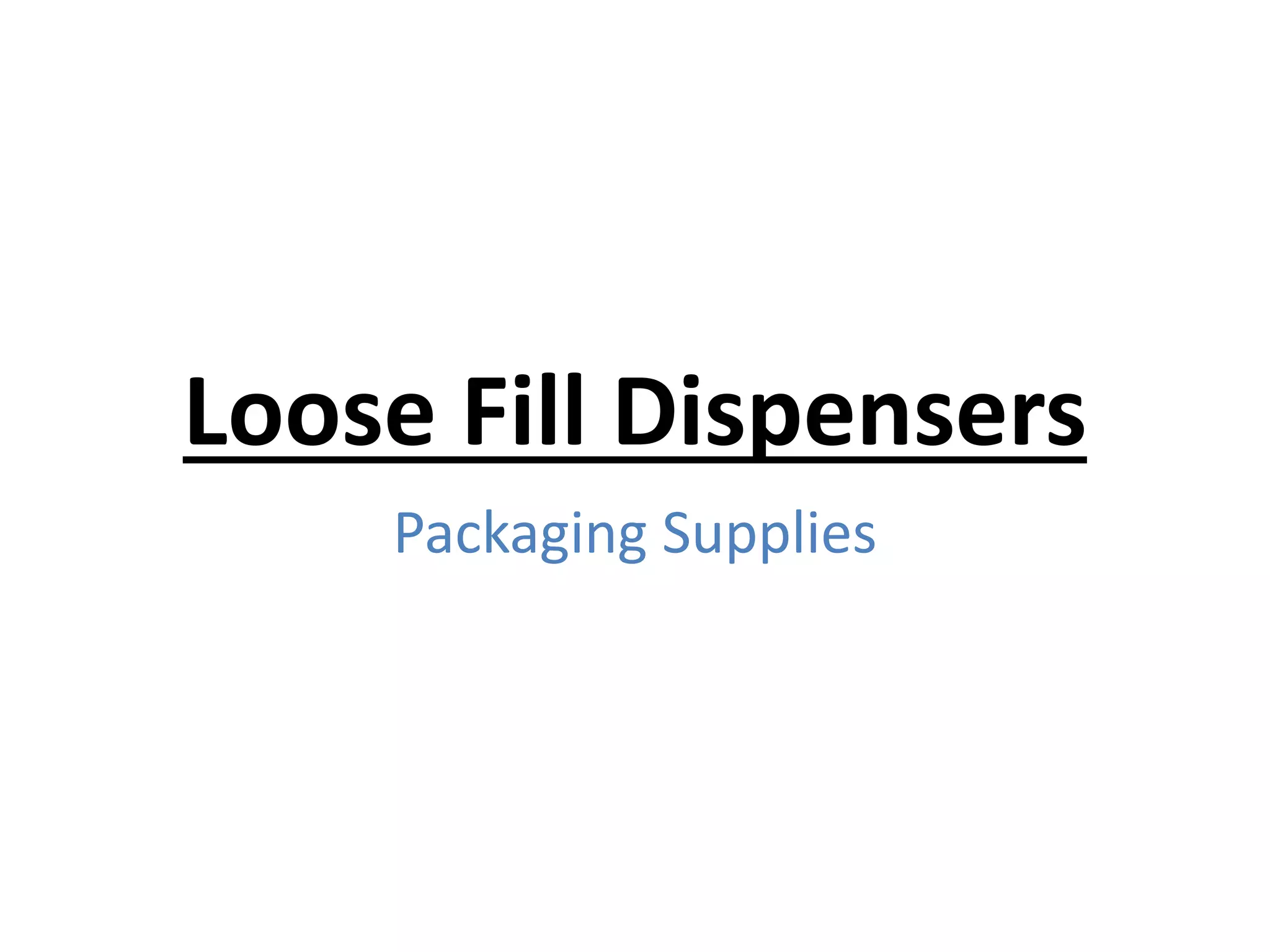Loose fill dispensers | PPTX
