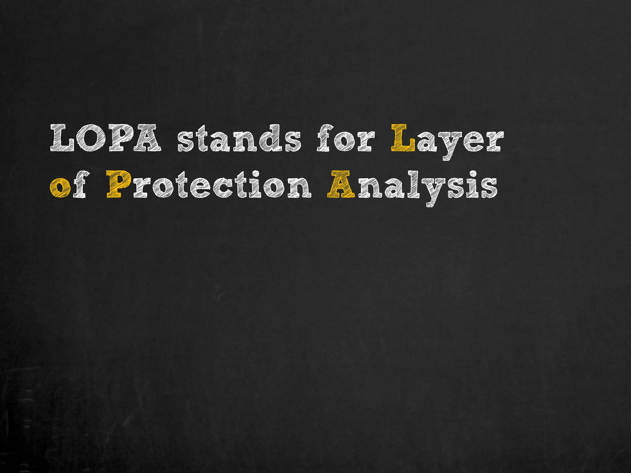 LOPA STANDS FOR LAYER OF PROTECTION ANALYSIS | PDF