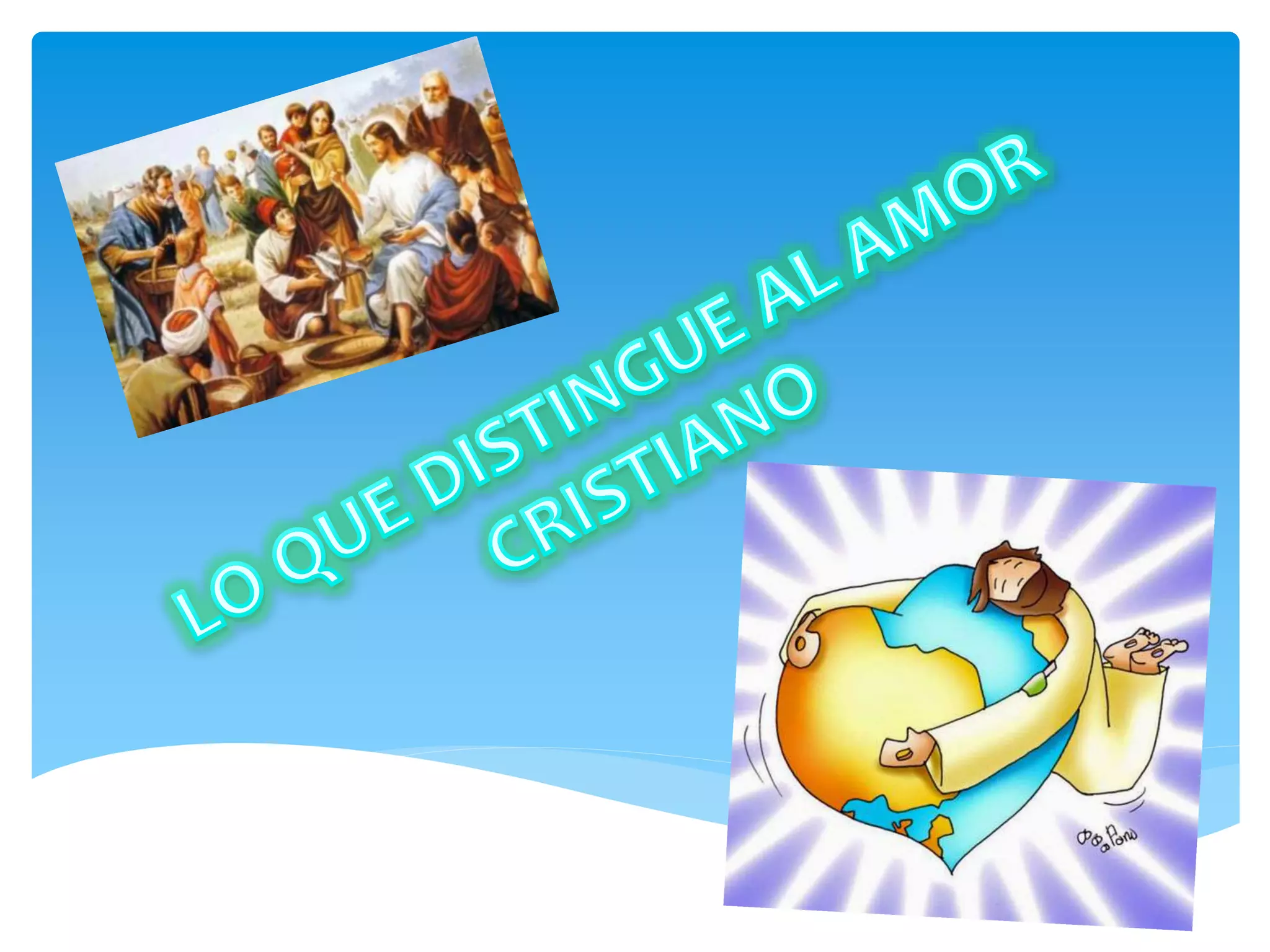 LO QUE DISTINGUE EL AMOR CRISTIANO EN EL MUNDO | PPTX