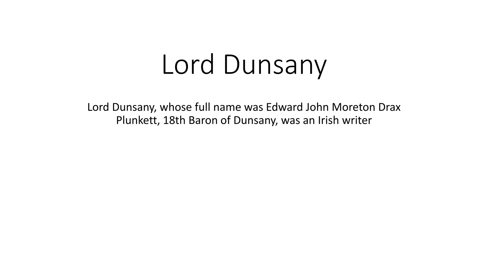 It is presentation on the life of Lord Dunsany | PPTX
