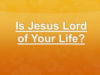 Is Jesus Your Lord? | PPTX