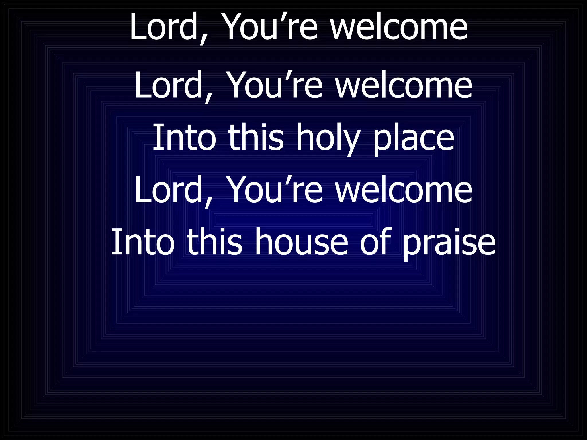 Lord Youre Welcome | PPT