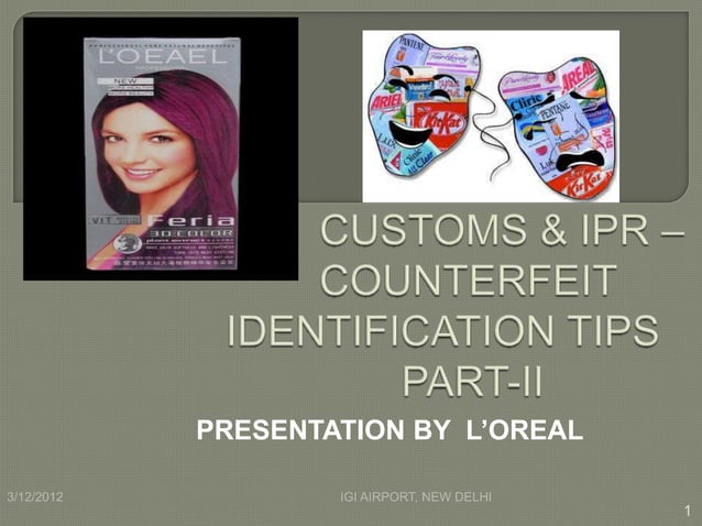 CUSTOMS & IPR – COUNTERFEIT IDENTIFICATION TIPS PART-II | PPT