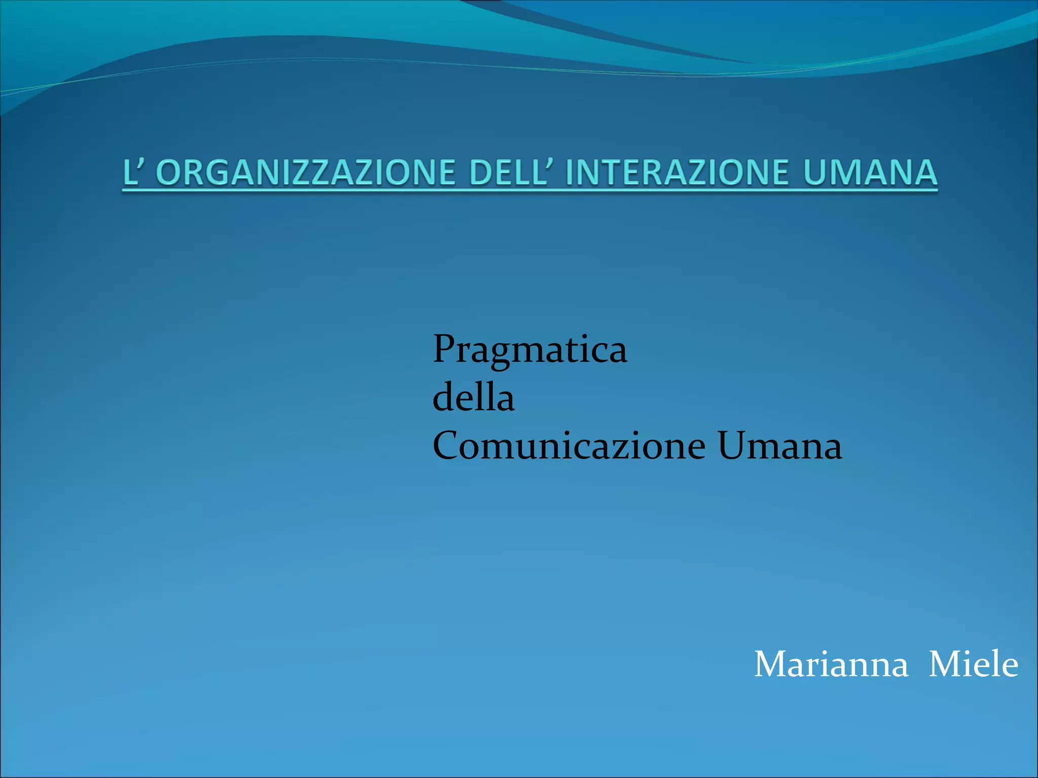 L’organizzazione dell’ interazione umana | PPT