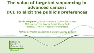 The Value of Targeted Sequencing in Advanced Cancer: DCE to Elicit the ...