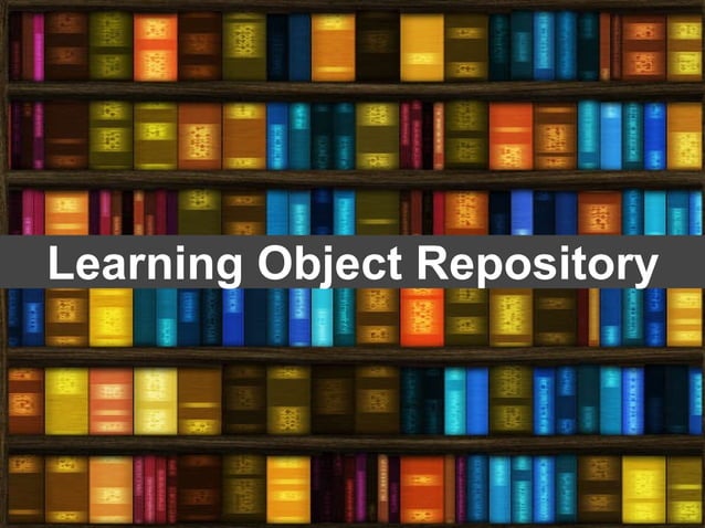 Learning Object Repository Introduction Ppt