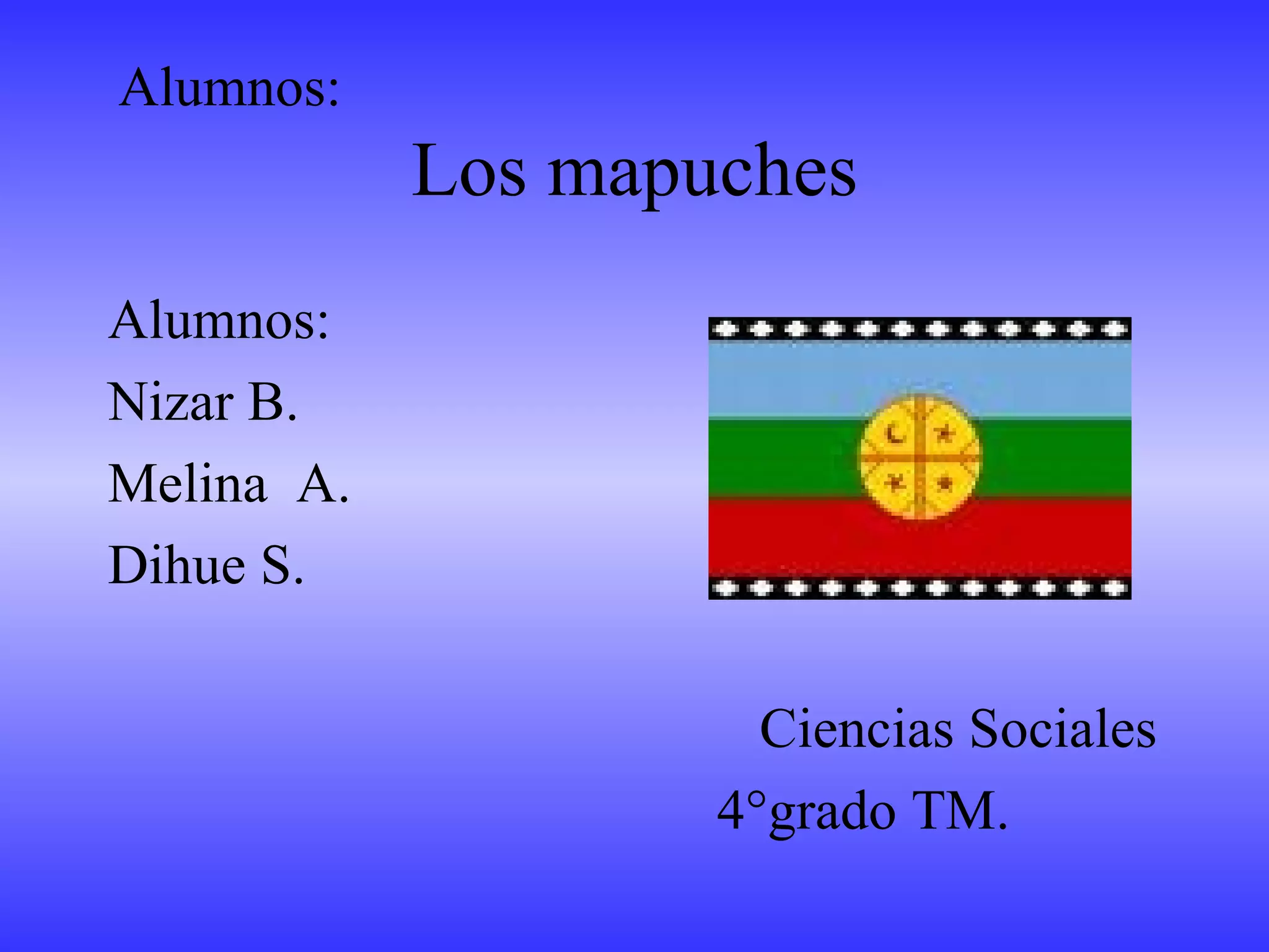 Los Mapuches Nizar Melina Dihue | PPT