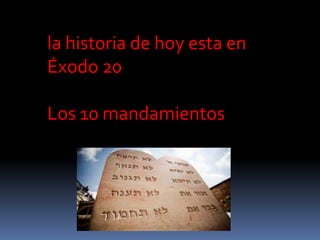 Los 10 mandamientos , ÉXODO 20 | PPSX