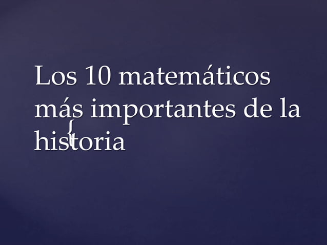 Los 10 matematicos mas importantes de la historia | PPT