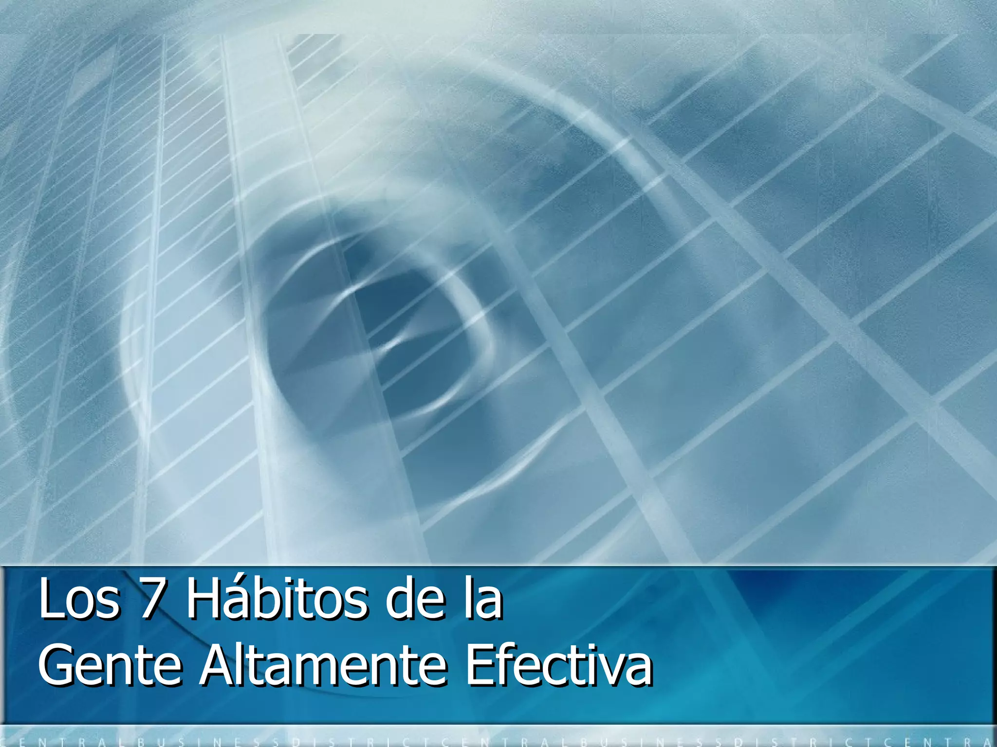 Los 7 Hábitos de la gente altamente efectiva | PPT