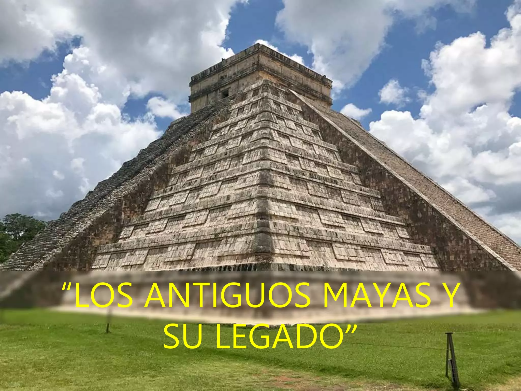 LOS ANTIGUOS MAYAS Y SU LEGADO.pptx