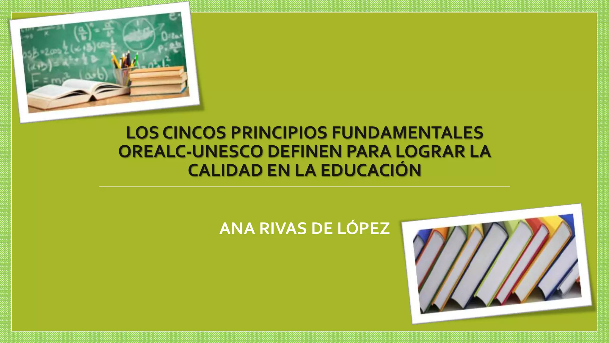Los cincos principios fundamentales orealc unesco definen para lograr ...