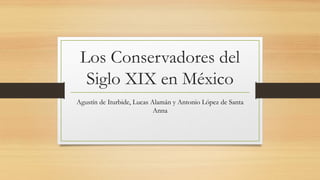 Los Conservadores del Siglo XIX en México.pptx