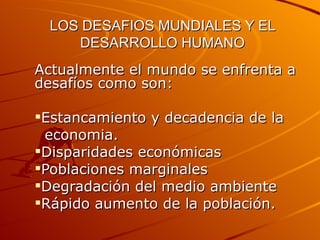 Los Desafios Mundiales Y El Desarrollo Humano. | PPT | Debated ...
