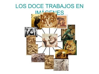 LOS DOCE TRABAJOS DE HERACLES EN IMÁGENES | PPT