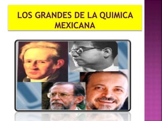 Los Grandes De La Quimica Mexicana Pptx