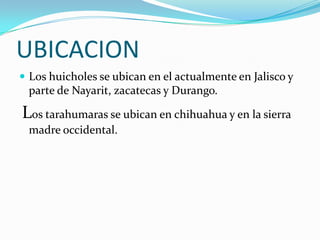 Los huicholes y los tarahumaras | PPTX