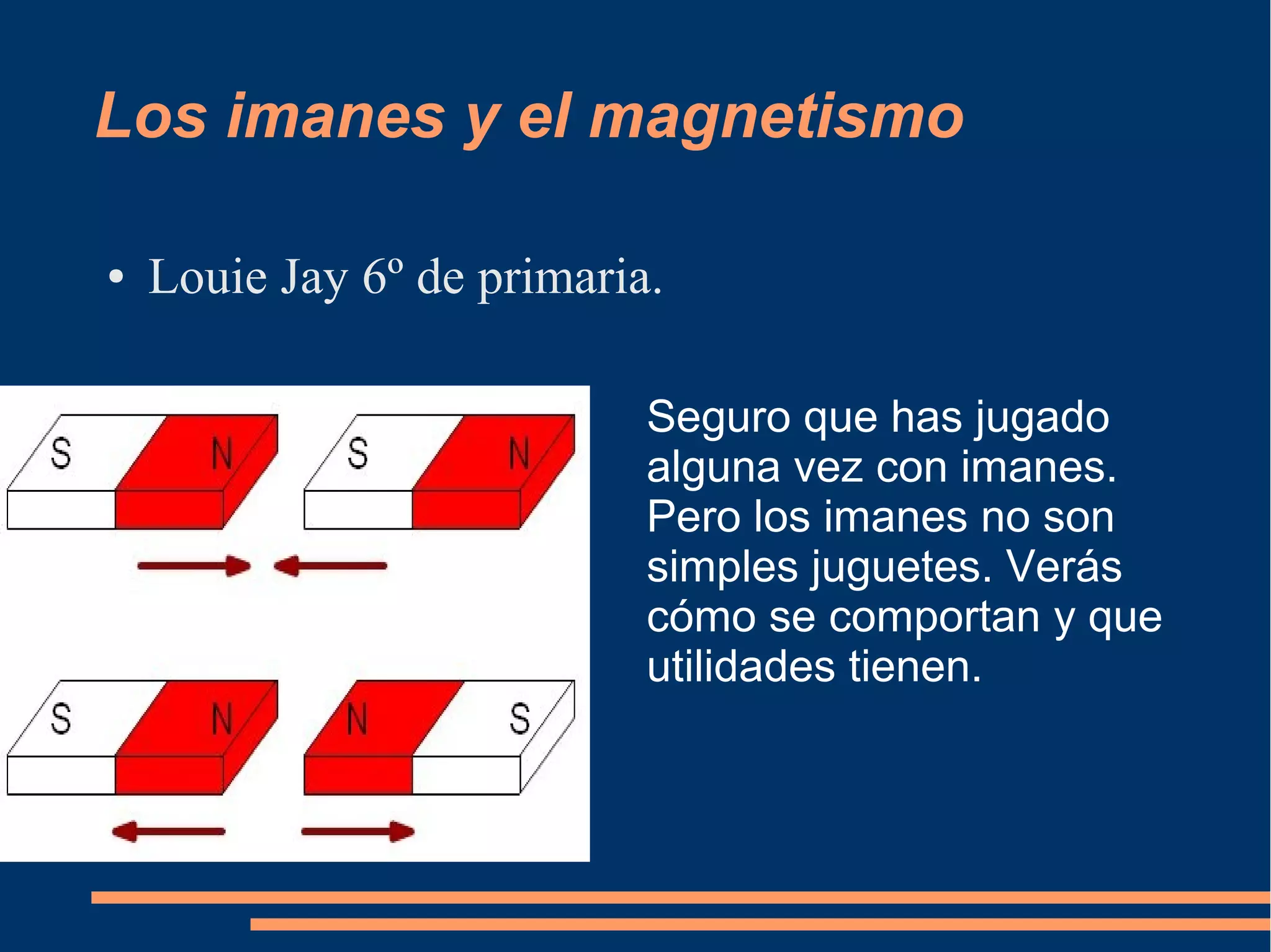 Los imanes y el magnetismo. Juan, 6º de primaria. Cpr Estancias, Nieva ...