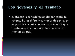 Los jóvenes y el trabajo ajum | PPTX