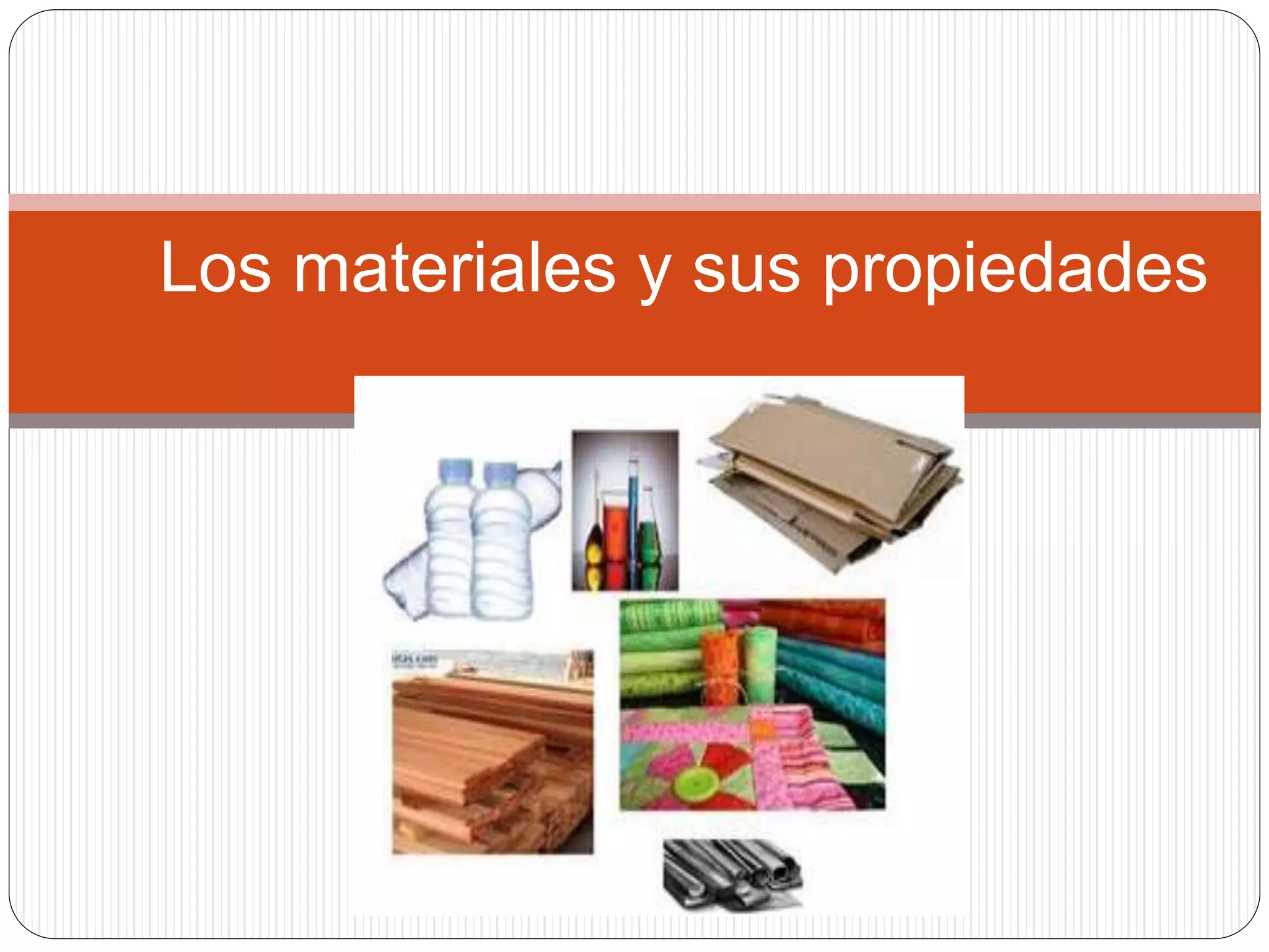 Los materiales y sus propiedades | PPTX | Science