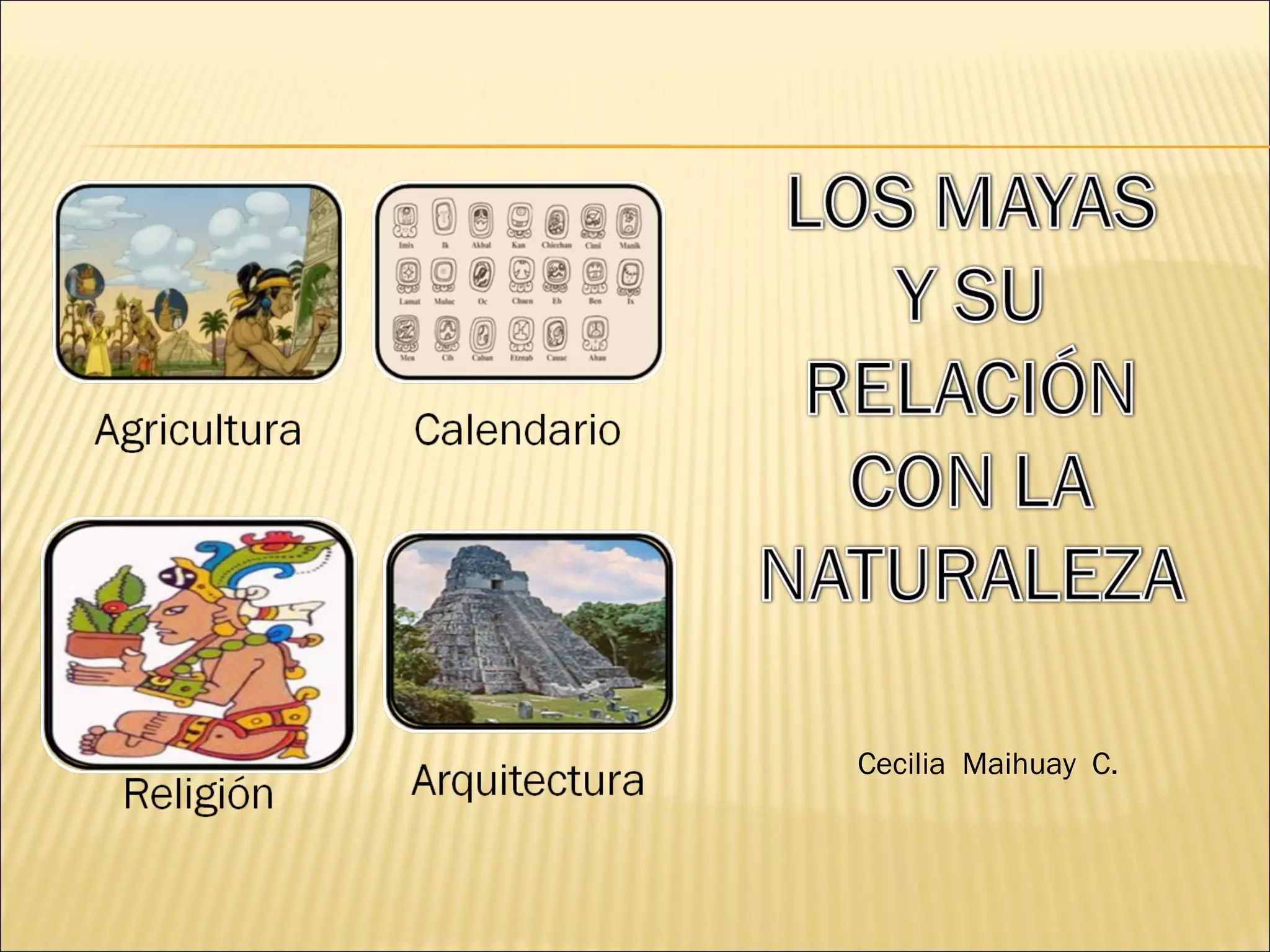 Los mayas y su relación con la naturaleza | PPT
