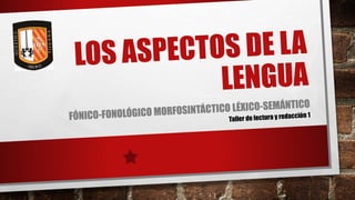 Los niveles de la lengua: fónico, morfosintáctico y léxico-semántico | PPT