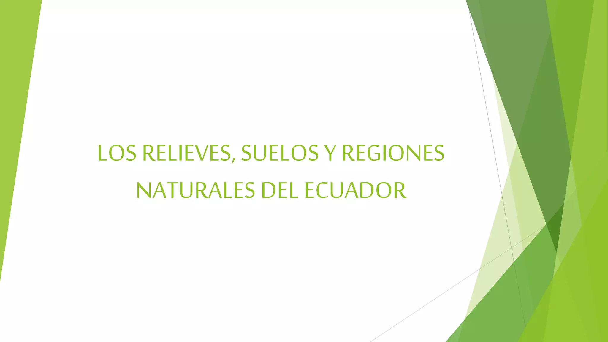 Los relieves, suelos y regiones naturales del ecuador | PPTX
