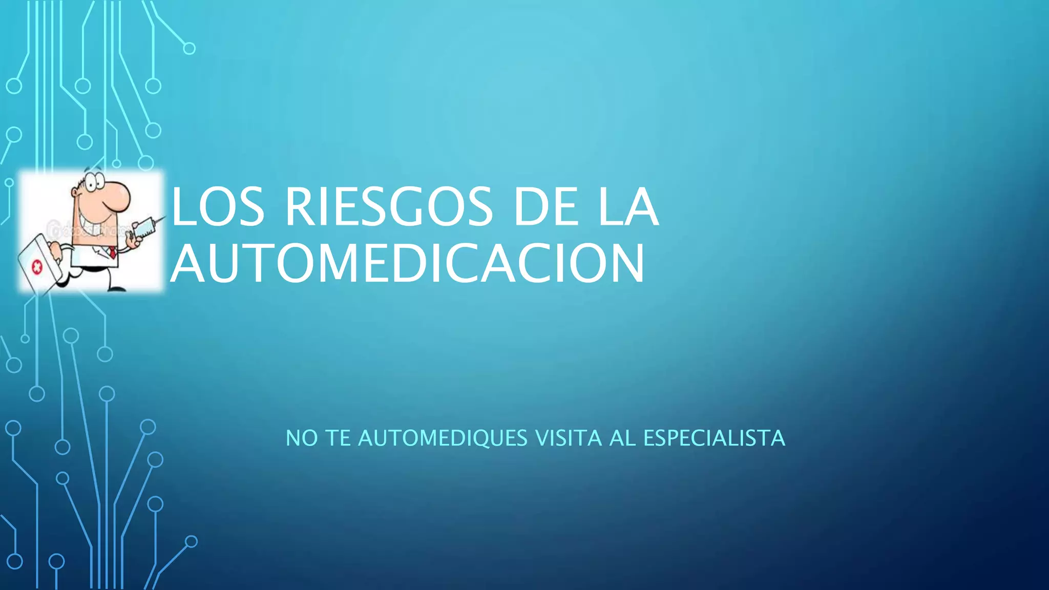 Los riesgos de la automedicacion | PPTX