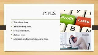 LOSS AND GRIEF.pptx | Bereavement | Family and Relationships