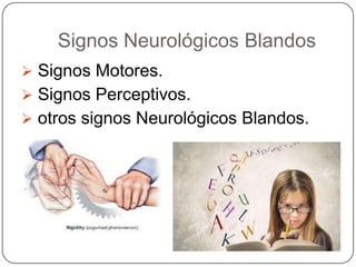 Los signos neurologicos blandos clase 3 | PPTX
