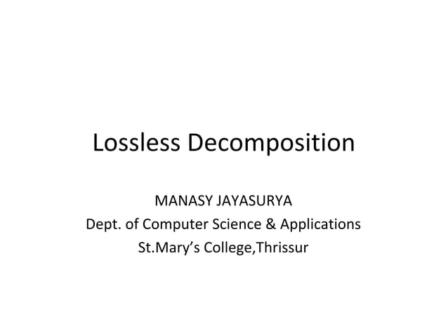 Lossless decomposition | PPT | Databases | Computer Software and Applications