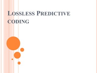 LOSSLESS PREDICTIVE CODING TECHNIQUE EXPLAINED | PPT