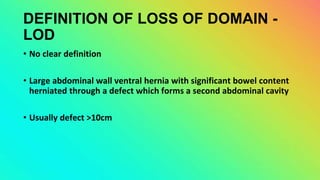 Loss of domain in large ventral hernias.pptx