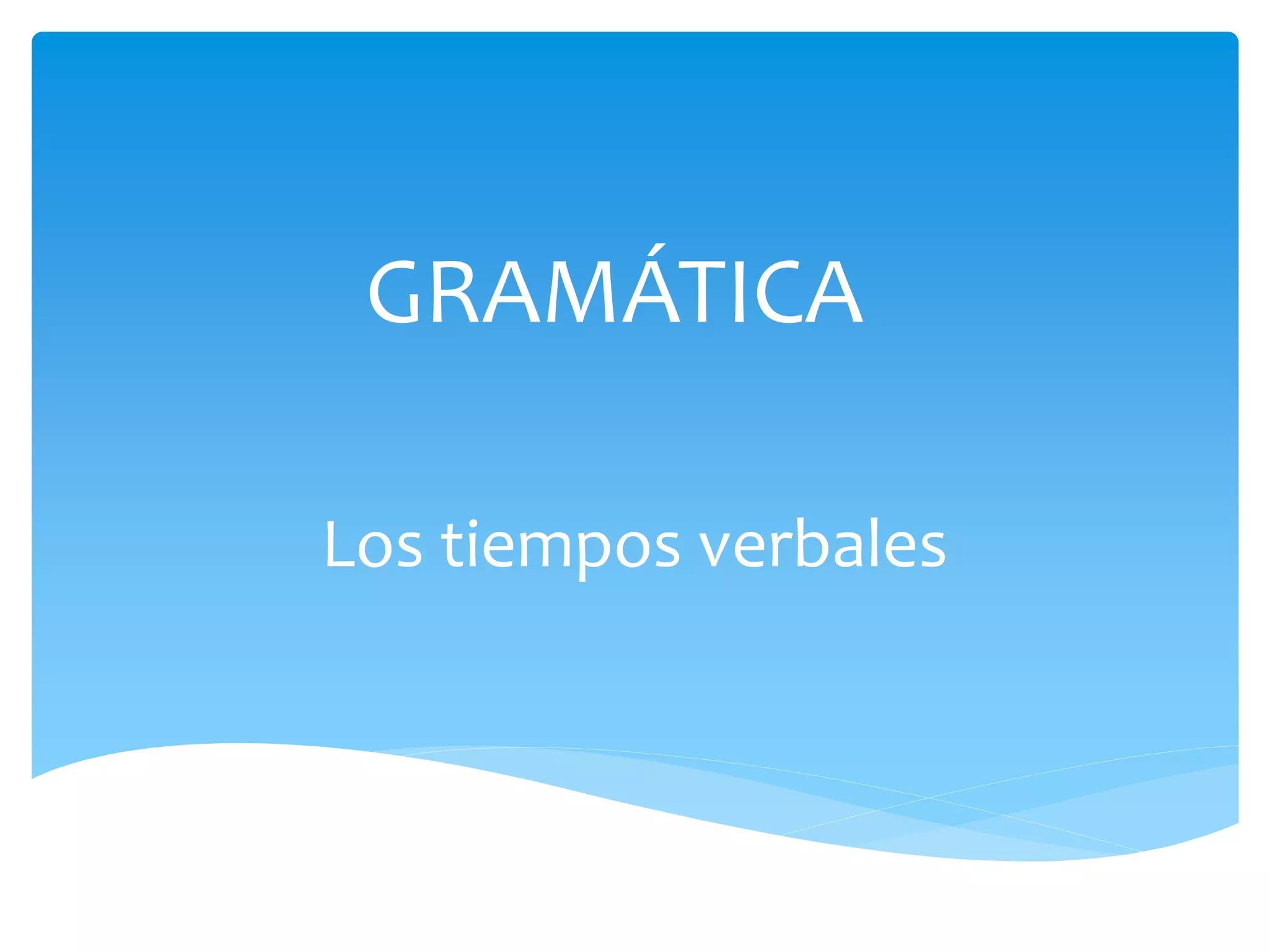 Los tiempos verbales. | PPTX