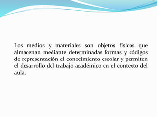 Medios y materiales didácticos m.c.e | PPTX