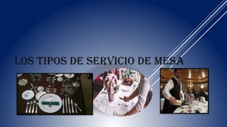 Los tipos de servicio de mesa 111.pptx