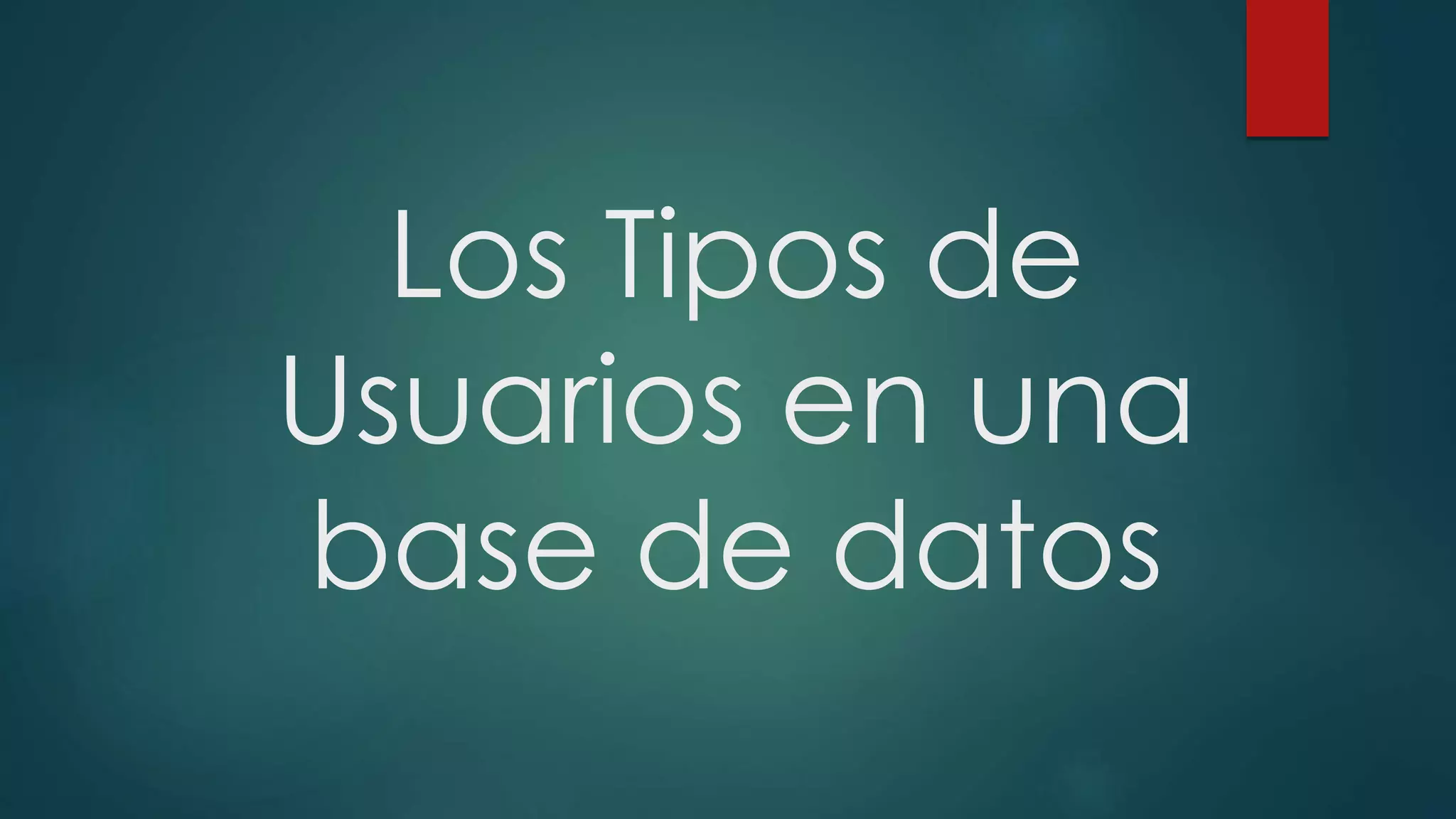 Los tipos de usuarios en una base de datos | PPTX