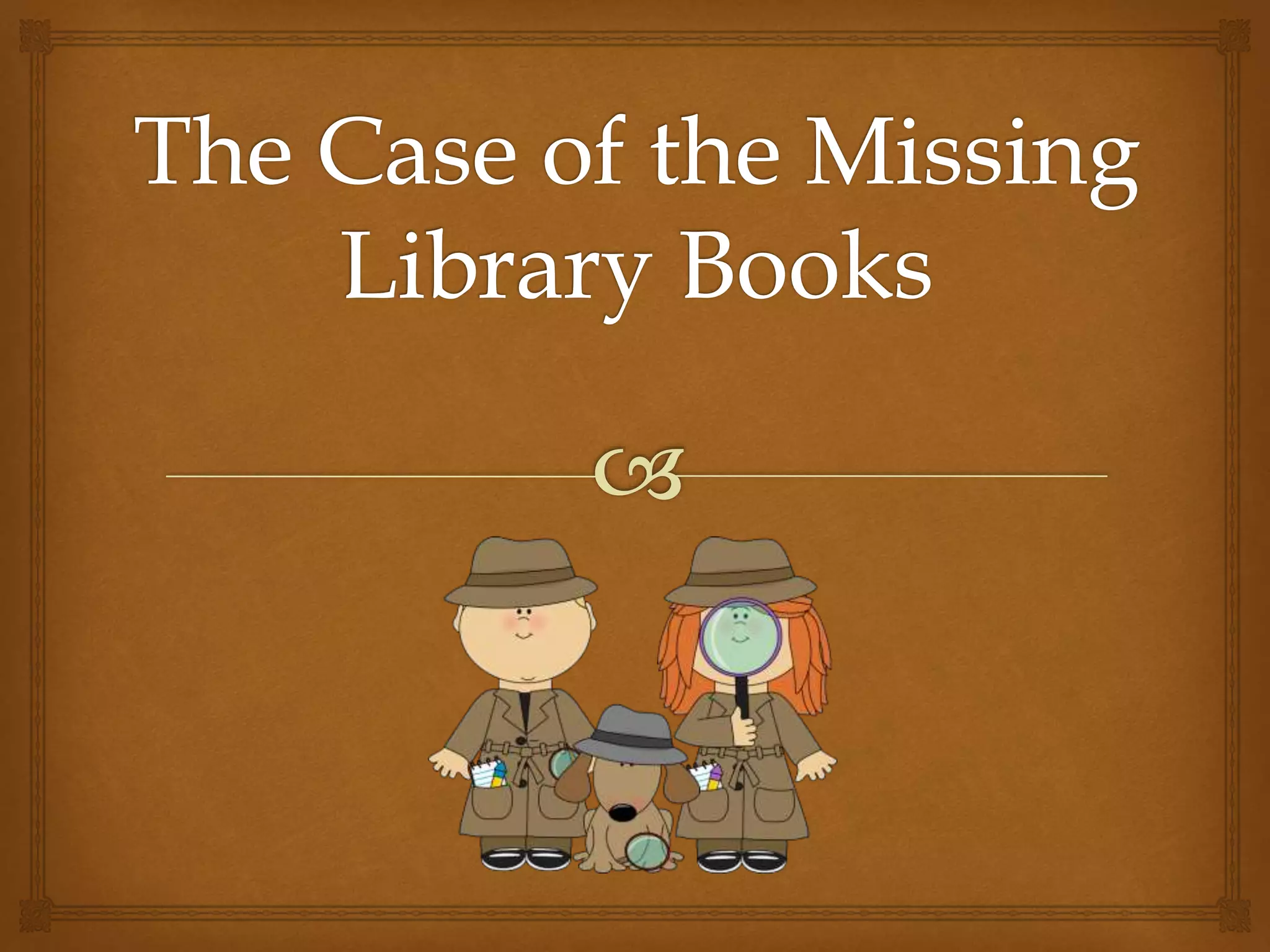 The Case of the Missing Library Books | PPT