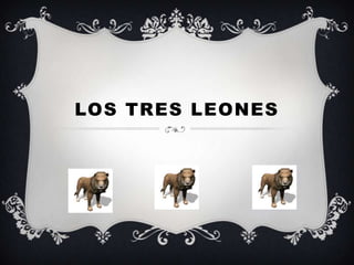 Los tres leones | PPTX