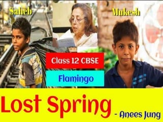 ch - LOST SPRING ppt for class XII (12th) | PPTX