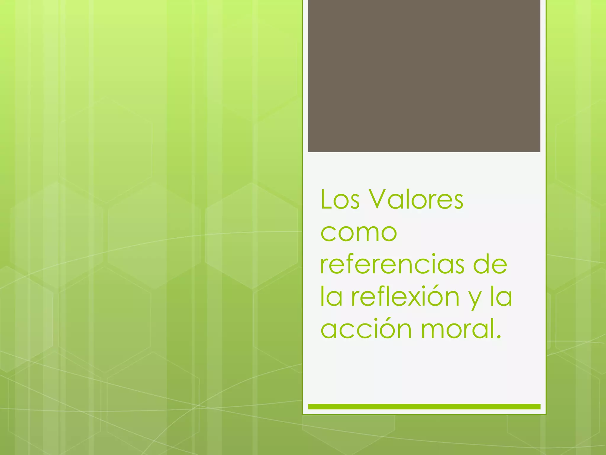 Los valores como referencias de la reflexión y | PPTX