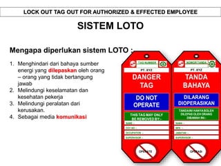 LOTO Log out tag out untuk melaksanakan pekerjaan maintenance | PPT