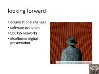 Lots of LOCKSS Keeping Stuff Safe: The Future of the LOCKSS Program | PPT