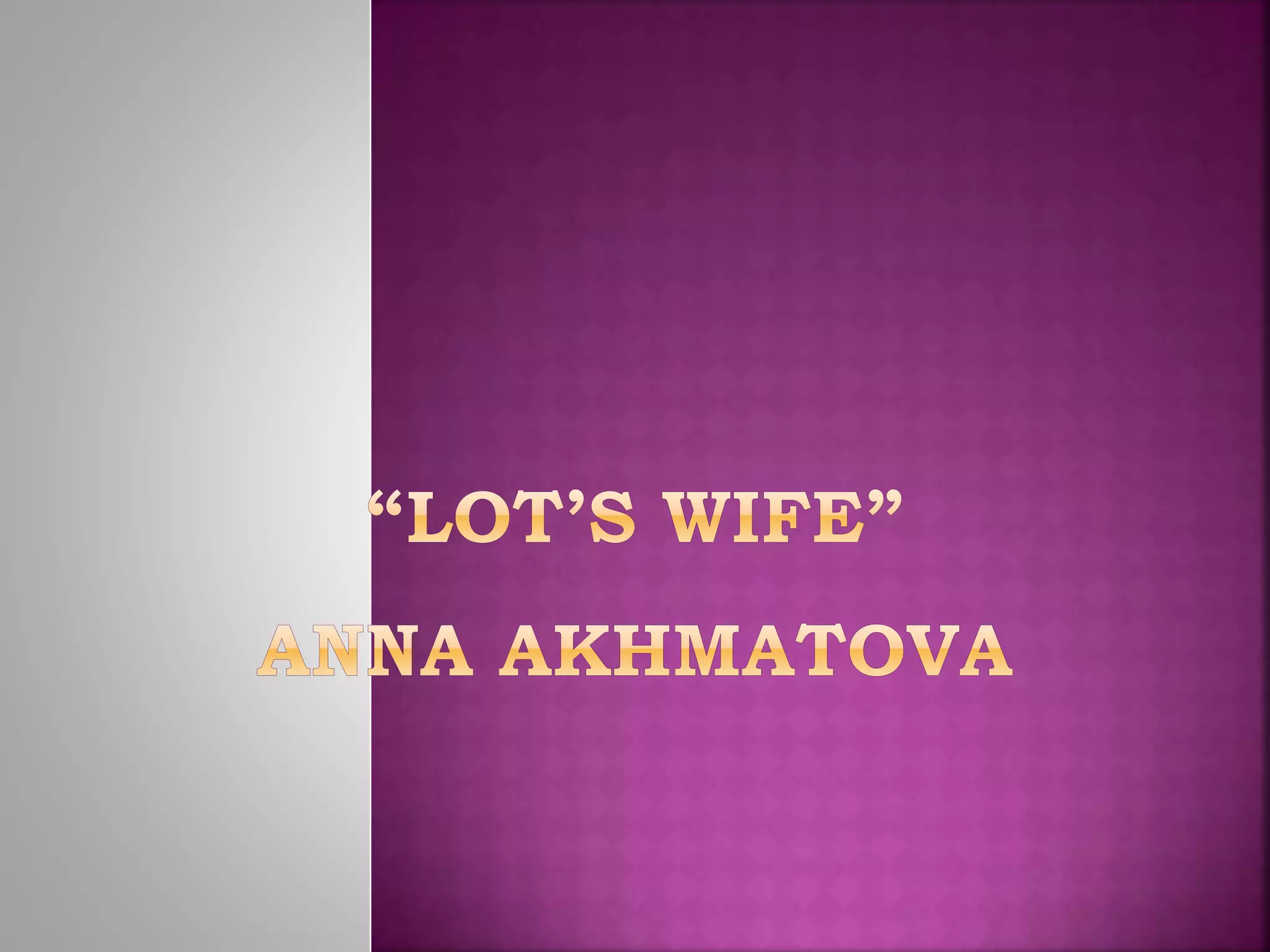 Lot's wife anna akhmatova | PPTX