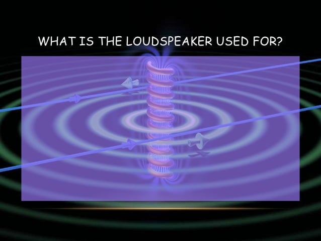 Loudspeaker | PPTX | Physics | Science