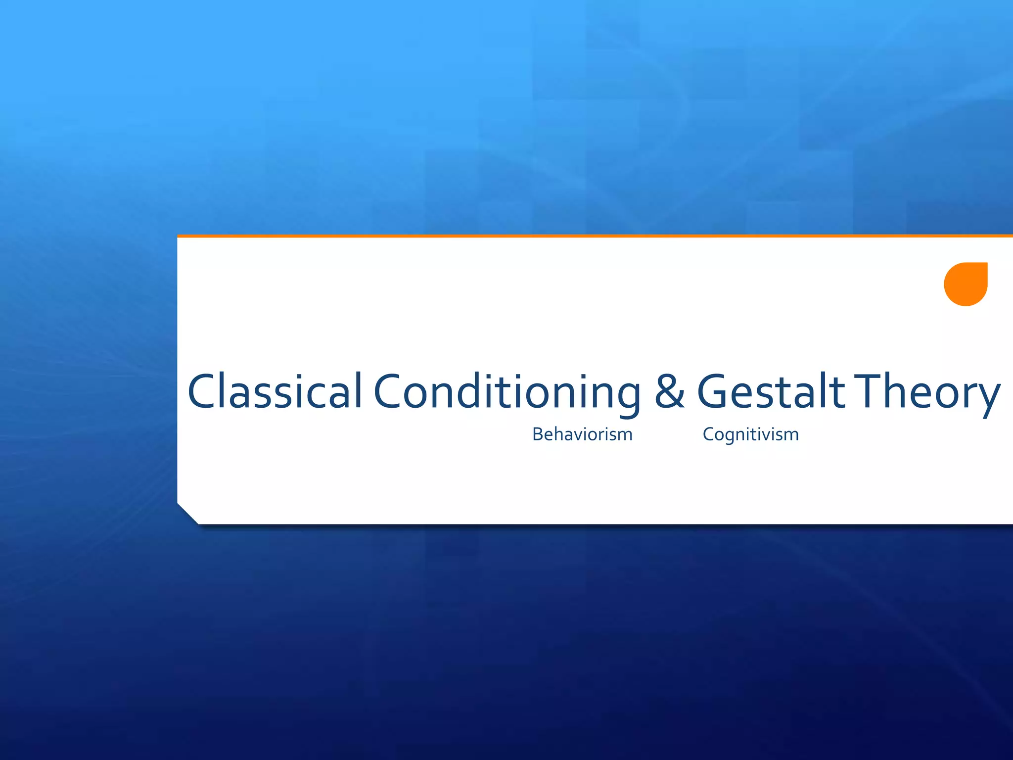 Learning Theories: Classical Conditioning & Gestalt Theory | PPTX