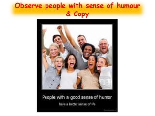 Develop Sense of Humour | PPTX