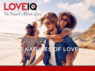 LoveIQ: The 12 Natures of Love | PPT