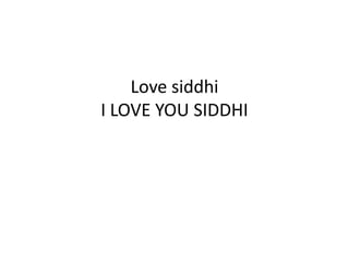 Love siddhi | PPTX
